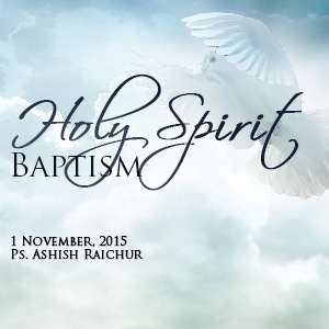 Holy Spirit Baptism - by Ps Ashish Raichur - All Peoples Church in ...