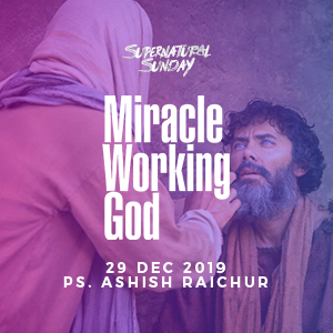 Miracle Working God | Supernatural Sunday - by Ps Ashish Raichur - All ...