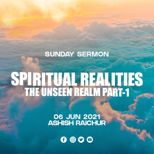 Spiritual Realities | Part 1: The Unseen Realm - by Ps Ashish Raichur ...
