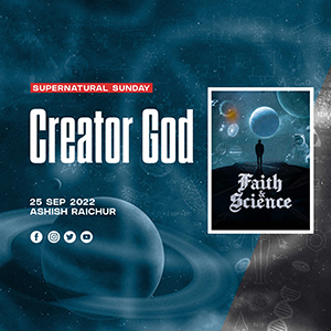 Faith and Science (Part-4) Creator God? - by Ps Ashish Raichur - All ...