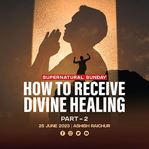How To Receive Divine Healing (Part-2) - by Ps Ashish Raichur - All ...