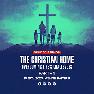 Overcoming Life’s Challenges - The Christian Home (Part-3) - by Ps ...