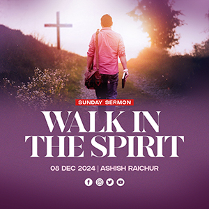 Walk in the Spirit - The Spirit filled Life - by Ps Ashish Raichur ...