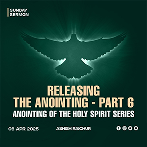 Releasing The Anointing - Anointing of the Holy Spirit - by Ps Ashish ...