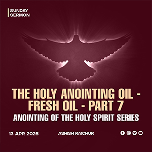 The Holy Anointing Oil - Anointing of the Holy Spirit - by Ps Ashish ...