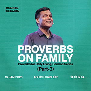Proverbs on Family - Proverbs for Daily Living (Part-3) - by Ps Ashish ...